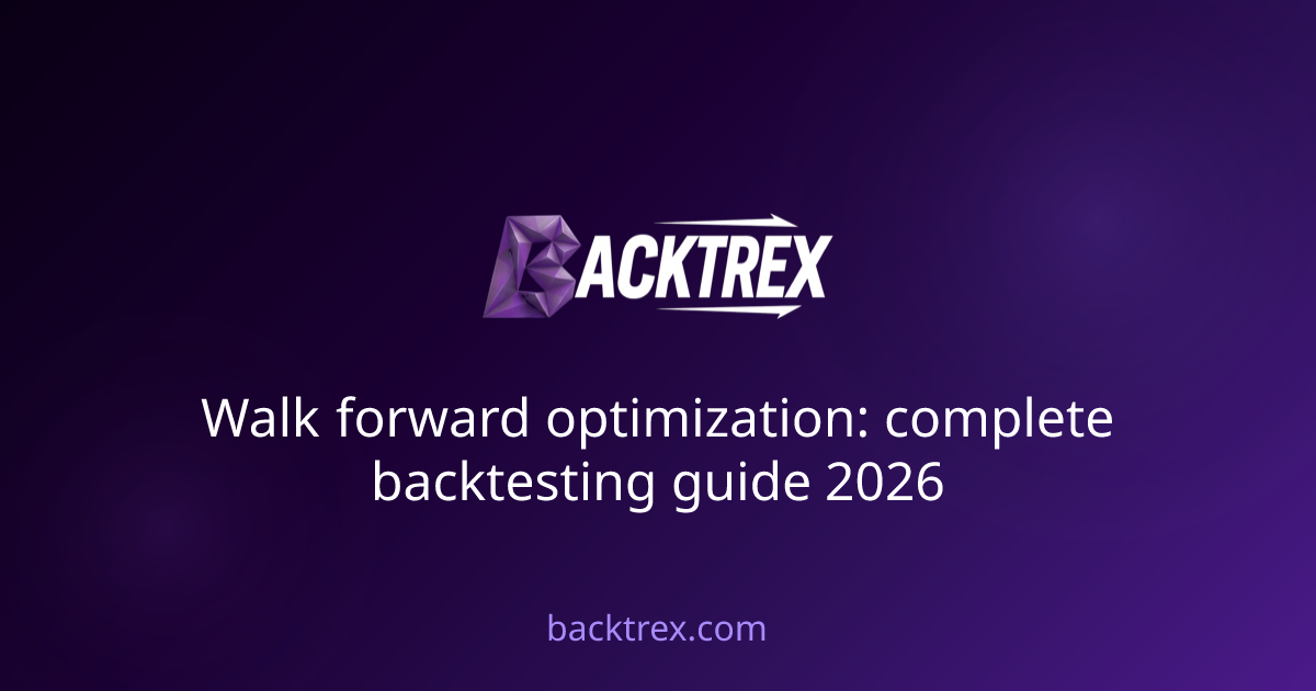 Walk forward optimization: complete backtesting guide 2026